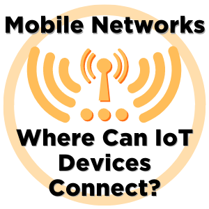 Mobile Networks - Where Can My IoT Device Connect? - Tutorial Australia