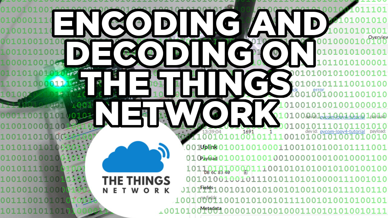 Encoding and Decoding Payloads on The Things Network - Tutorial Australia